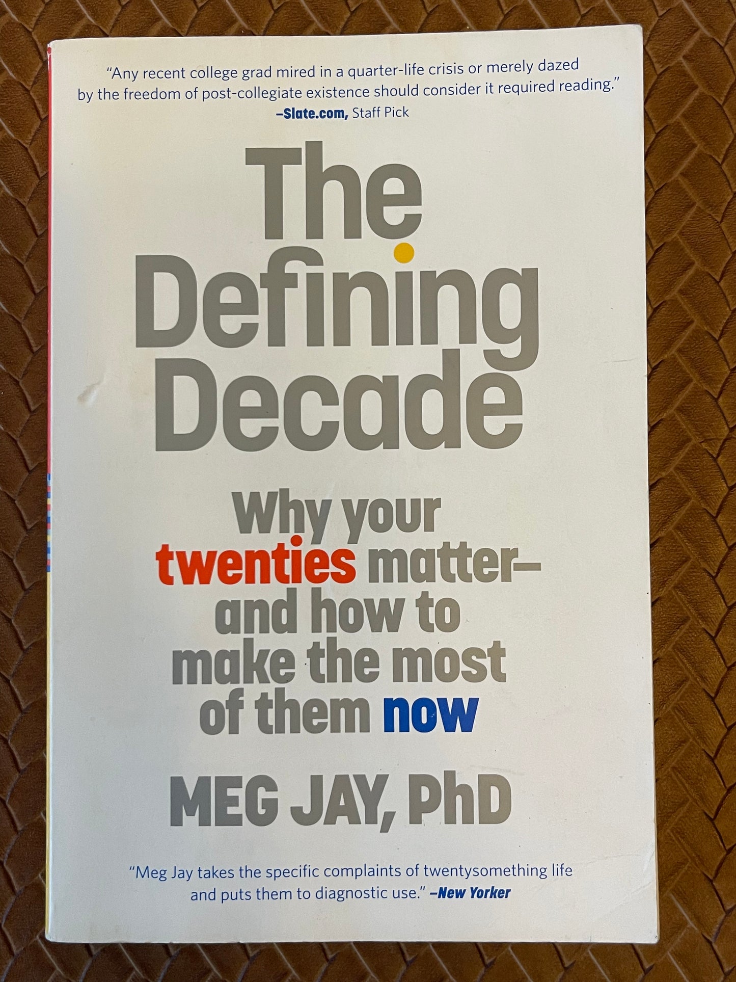 The Defining Decade: Why Your Twenties Matter--And How to Make the Mos ...